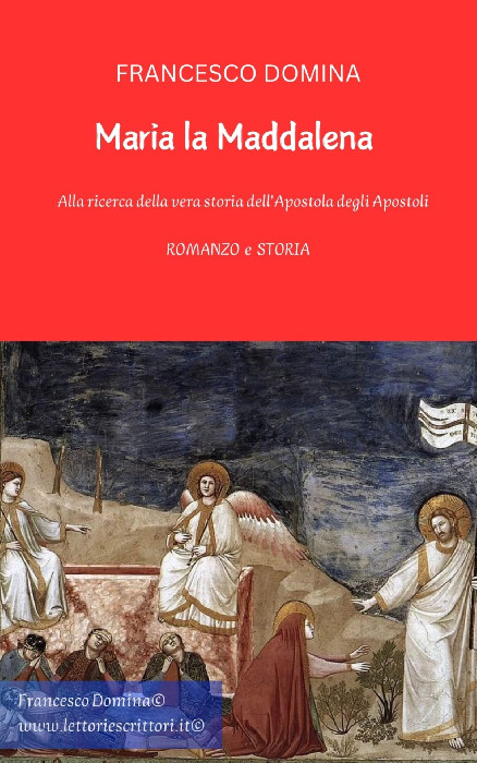 FRANCESCO DOMINA, Maria la Maddalena. Alla ricerca della vera storia ...
